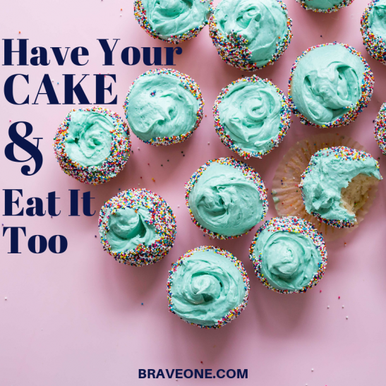 Have Your Cake And Eat It Too Dr Sheri Keffer